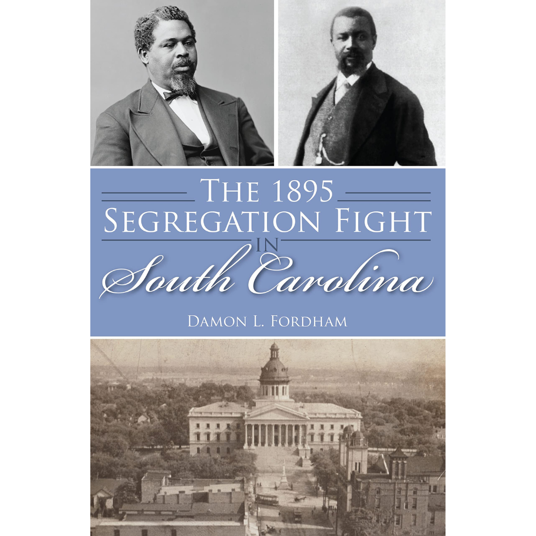 The 1895 Segregation Fight in South Carolina by Damon L. Fordham ...